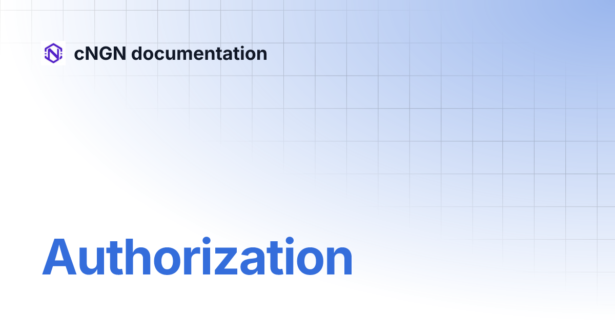 Authorization | cNGN documentation Authorization | cNGN documentation